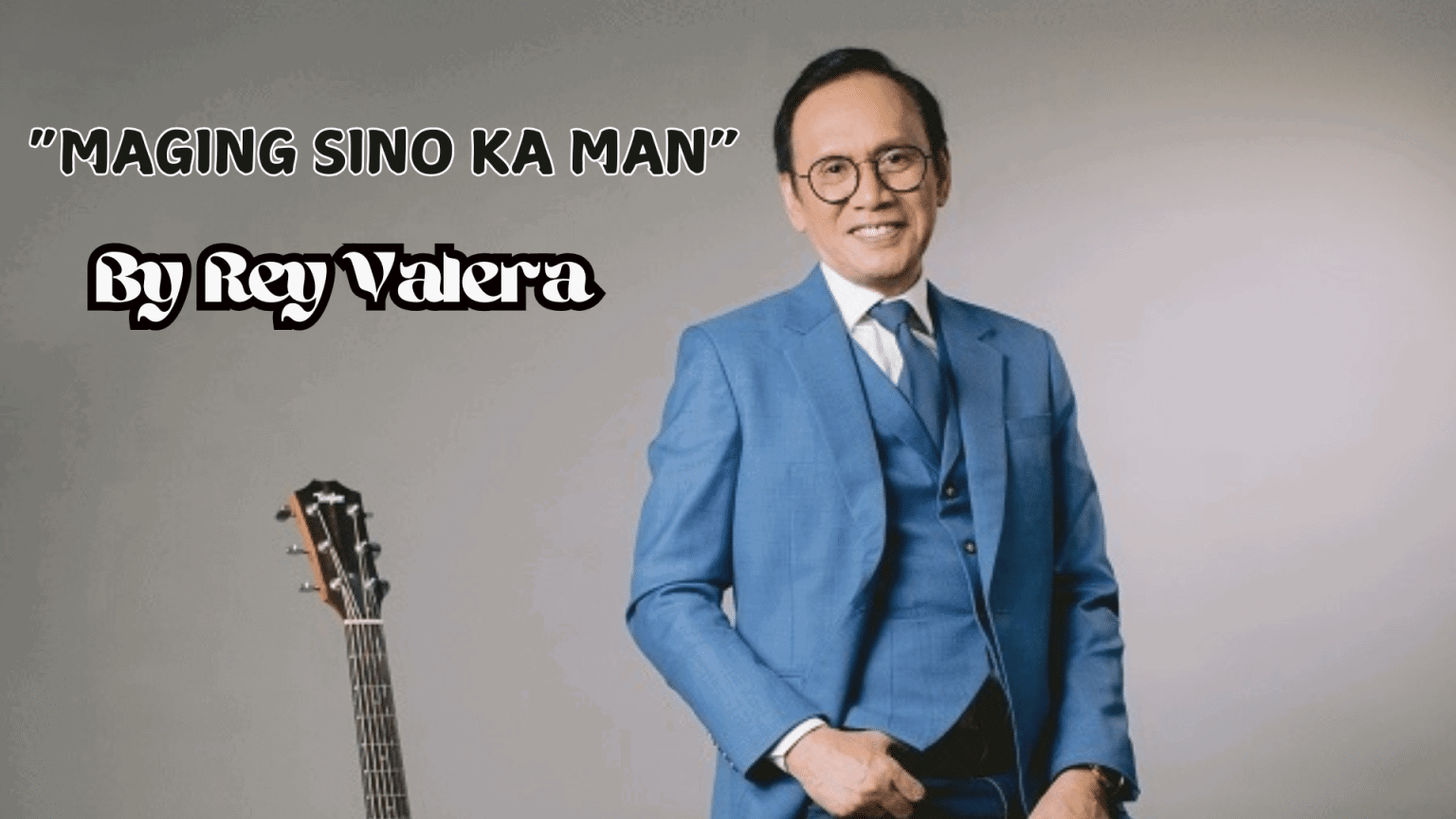 Hit Lyrics of All Time "Maging Sino Ka Man" by Rey Valera - GigWise