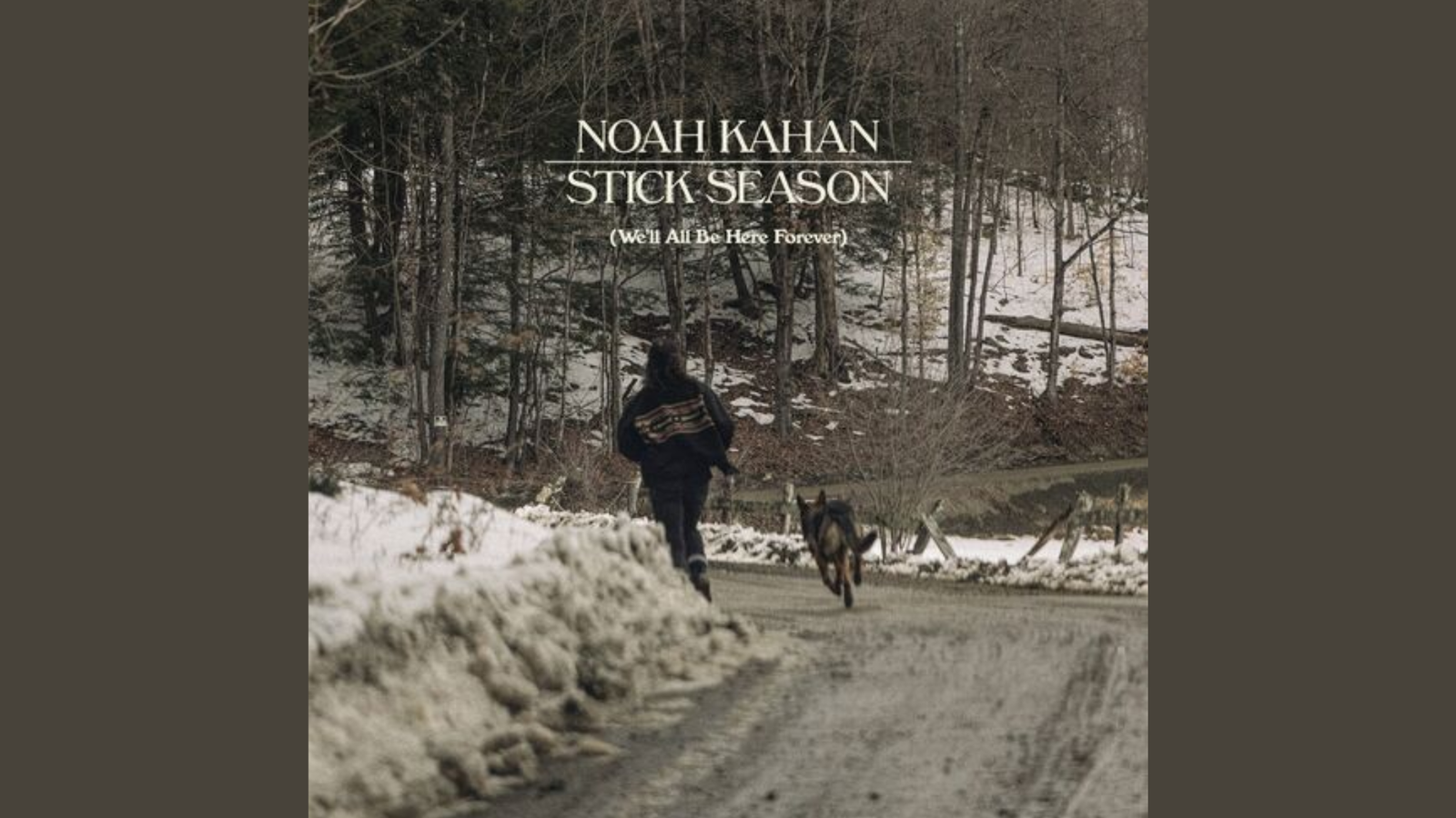 Soft-Pop Song Stick Season Lyrics by Noah Kahan - GigWise