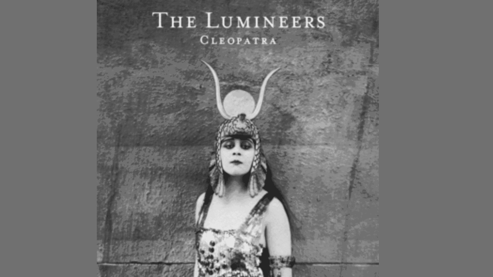 Cleopatra Song Meaning & Lyrics by The Lumineers - GigWise
