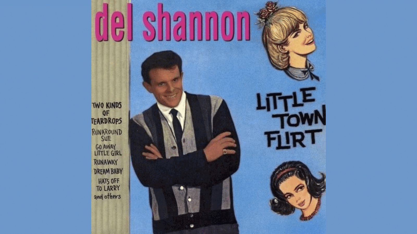Rock and Roll Song My Little Runaway Lyrics by Del Shannon - GigWise